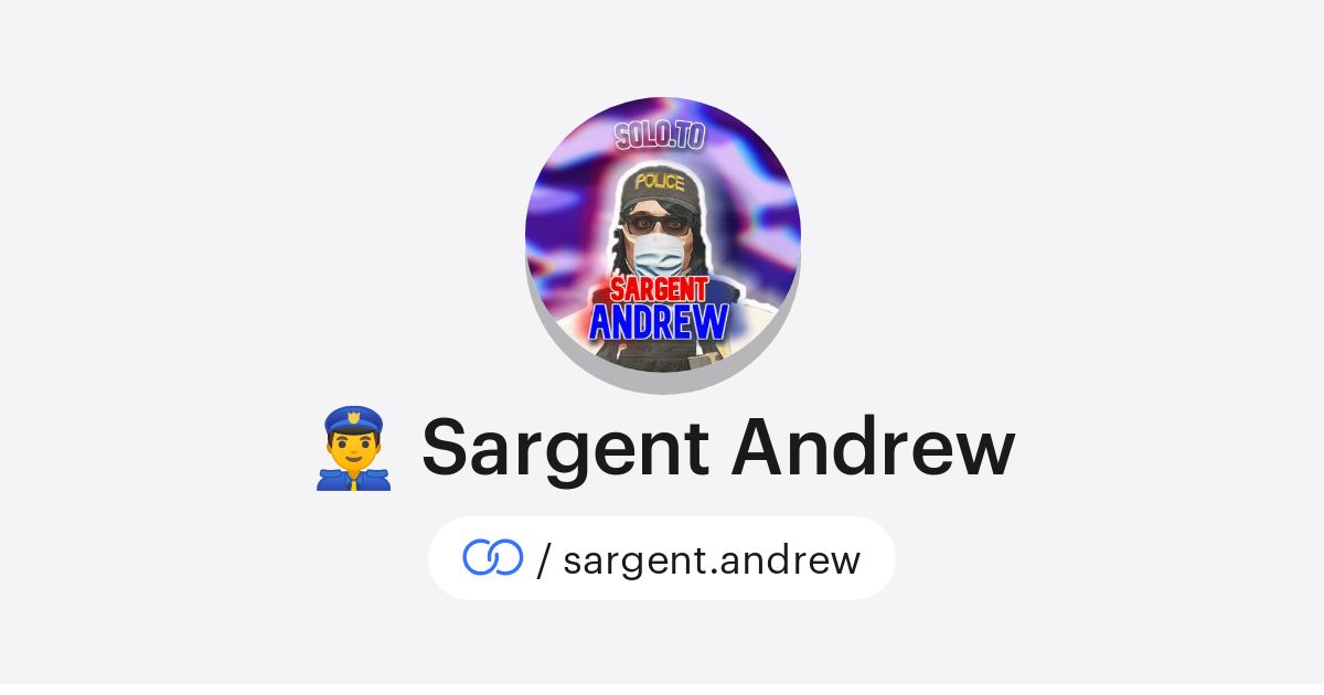 👮 Sargent Andrew (/sargent.andrew) · solo.to