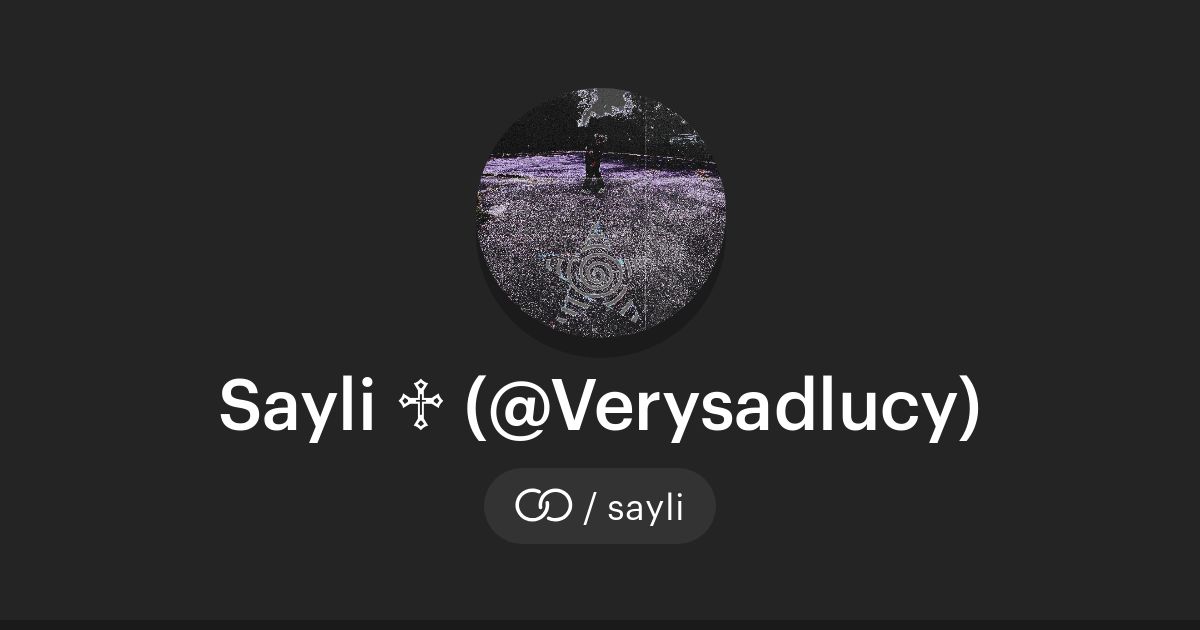Sayli ♱ (@Verysadlucy) (/sayli) · solo.to