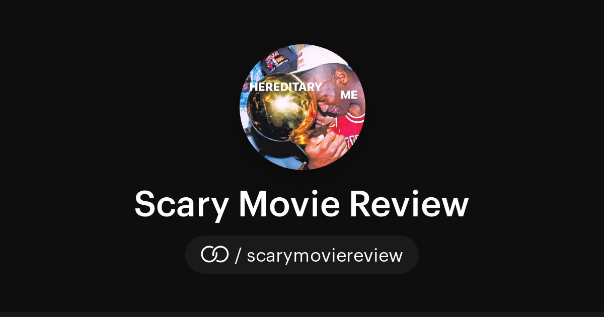 Scary Movie Review (/scarymoviereview) · solo.to