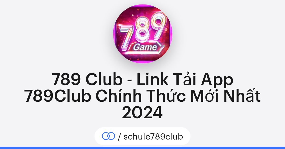 789 Club - Link Tải App 789Club Chính Thức Mới Nhất 2024 (/schule789club) · solo.to