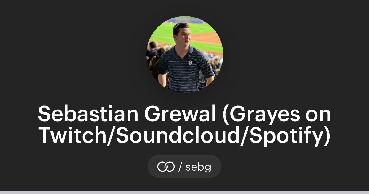Sebastian Grewal (Grayes on Twitch/Soundcloud/Spotify) (/sebg) · solo.to
