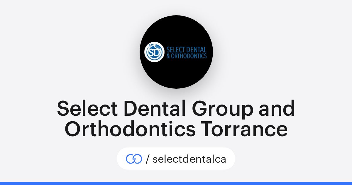Select Dental Group and Orthodontics Torrance (/selectdentalca) · solo.to