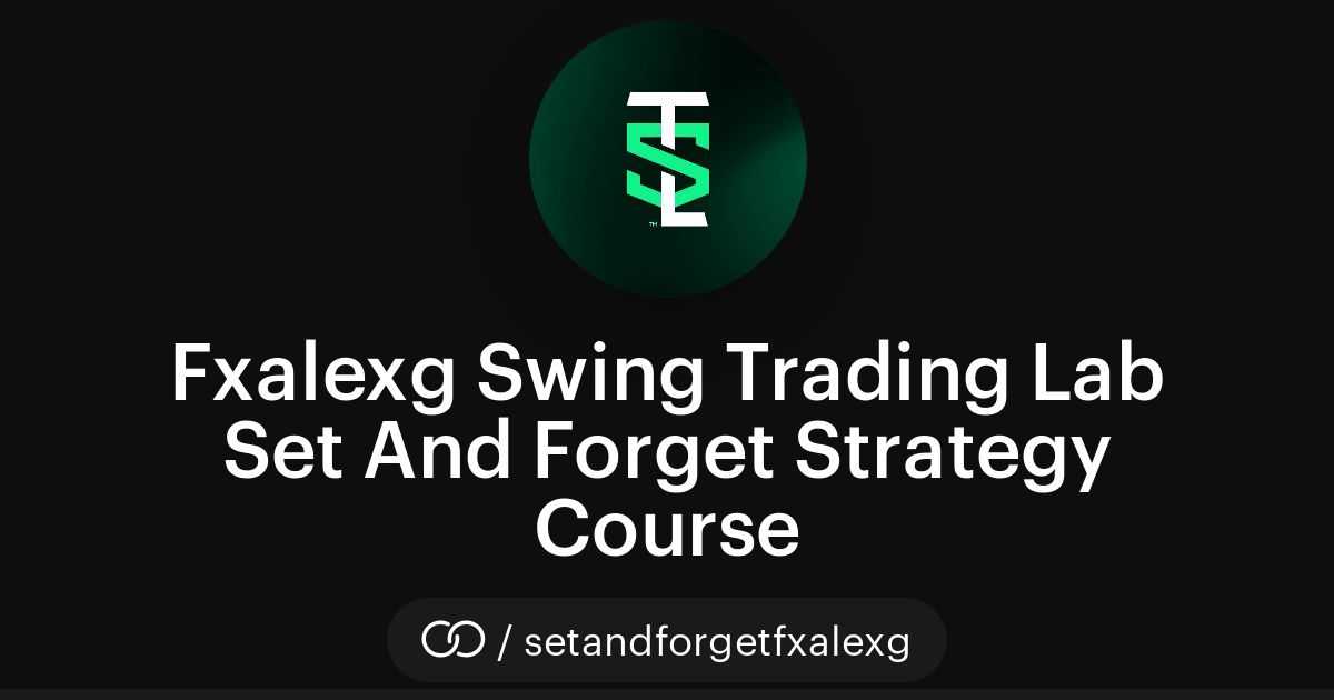 Fxalexg Swing Trading Lab Set And Forget Strategy Course ...