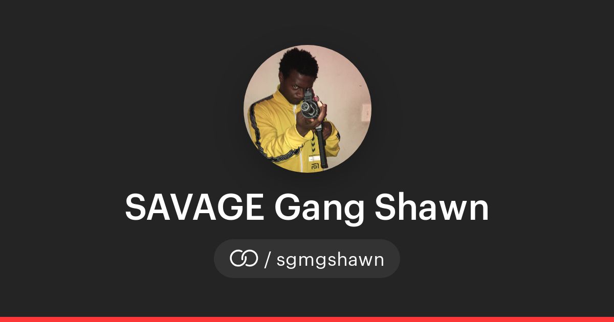 SAVAGE Gang Shawn (/sgmgshawn) · solo.to