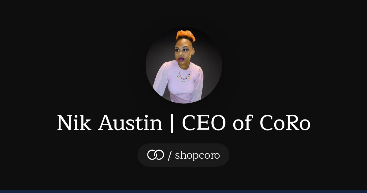 Nik Austin | CEO of CoRo (/shopcoro) · solo.to
