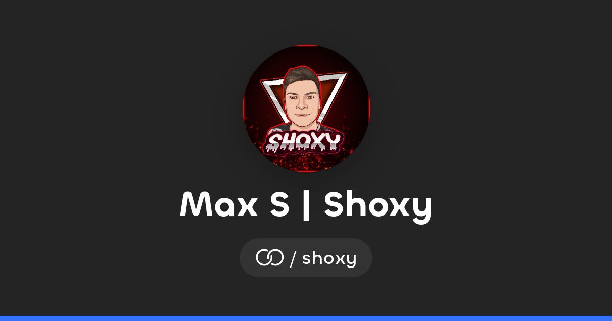 Max S | Shoxy (/shoxy) · solo.to