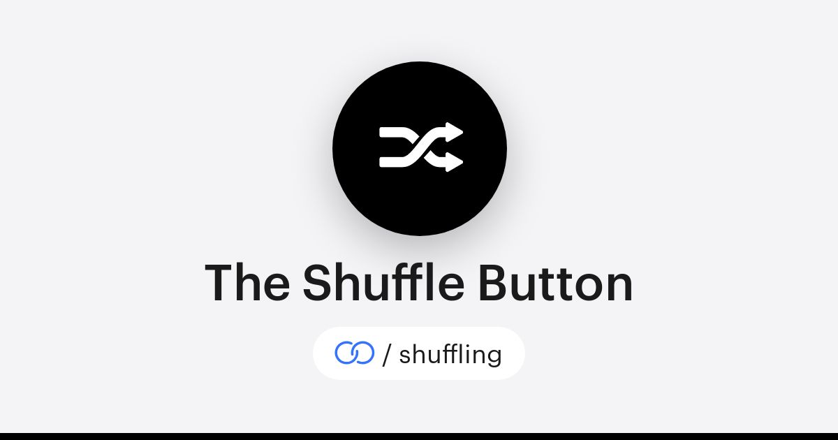 The Shuffle Button (/shuffling) · solo.to