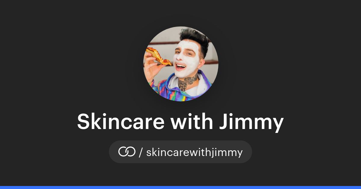 Skincare with Jimmy (/skincarewithjimmy) · solo.to