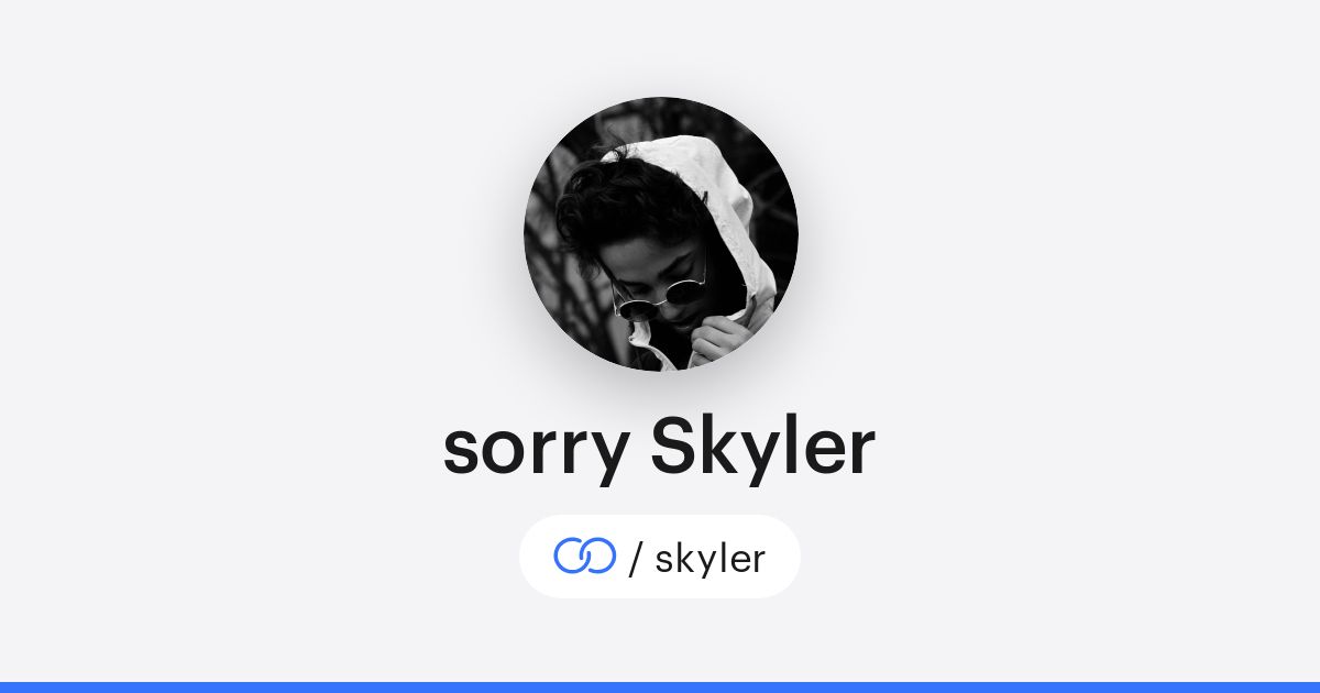 sorry Skyler (/skyler) · solo.to