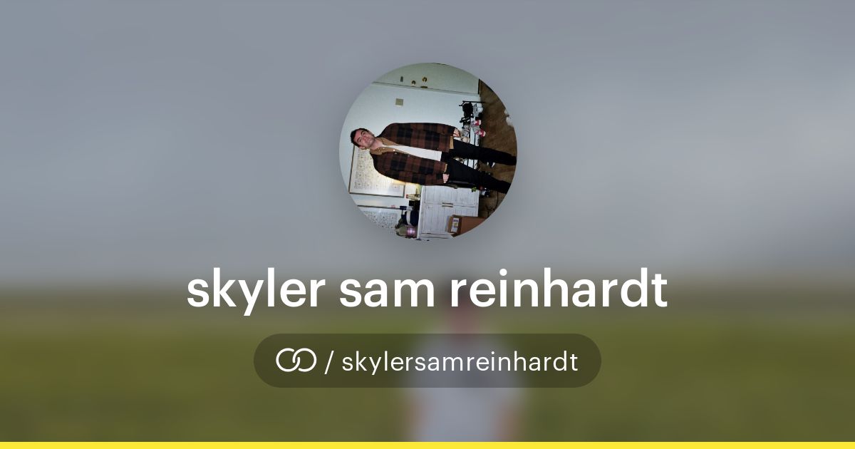 skyler sam reinhardt (/skylersamreinhardt) · solo.to