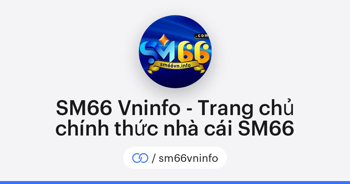 SM66 Vninfo - Trang chủ chính thức nhà cái SM66 (/sm66vninfo) · solo.to