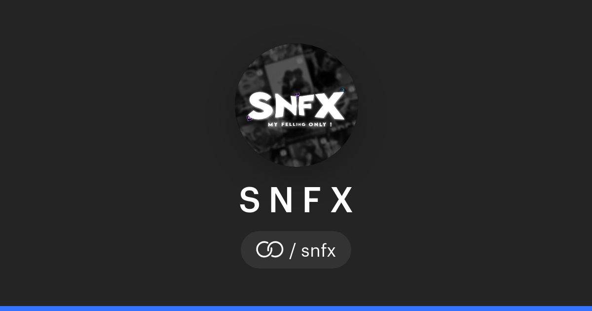 S N F X (/snfx) · solo.to
