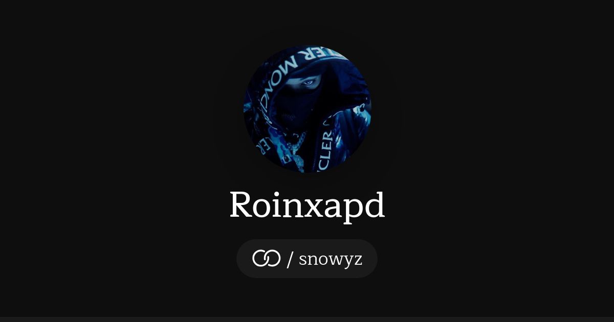 Roinxapd (/snowyz) · solo.to