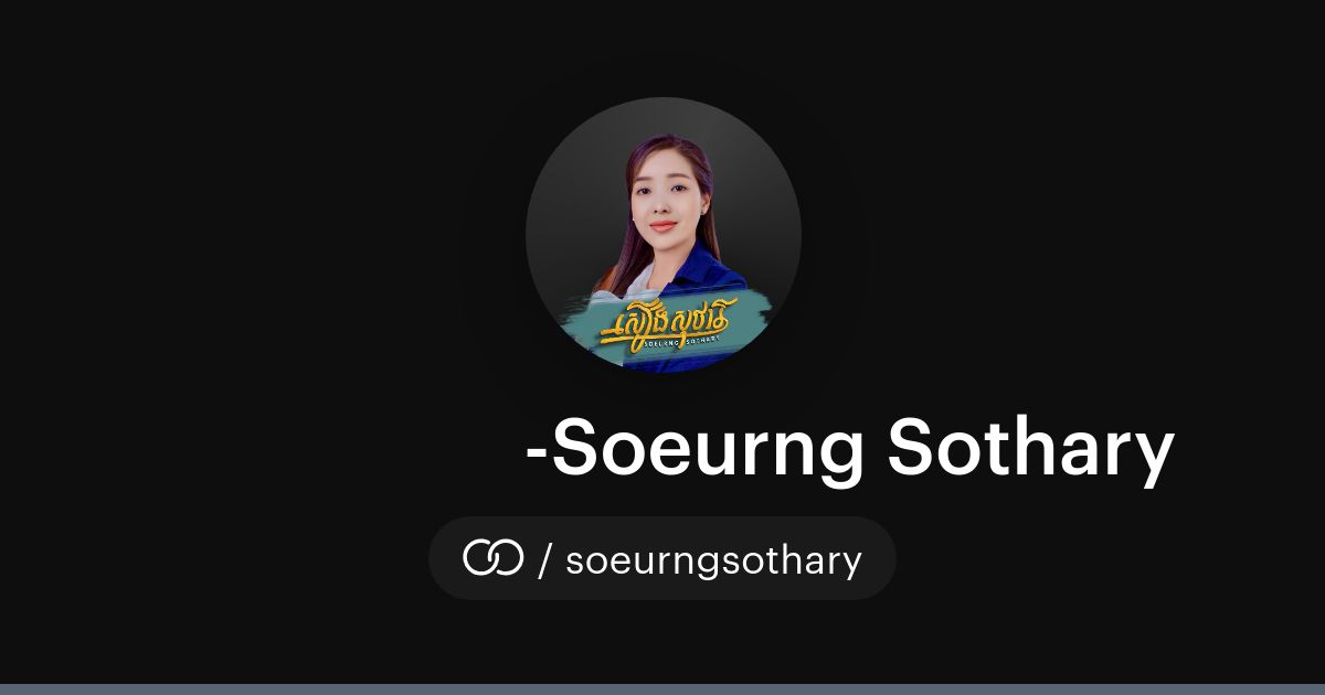 សឿង សុថារី-Soeurng Sothary (/soeurngsothary) · solo.to