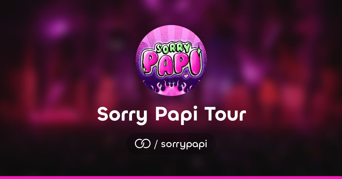 Sorry Papi Tour (/sorrypapi)