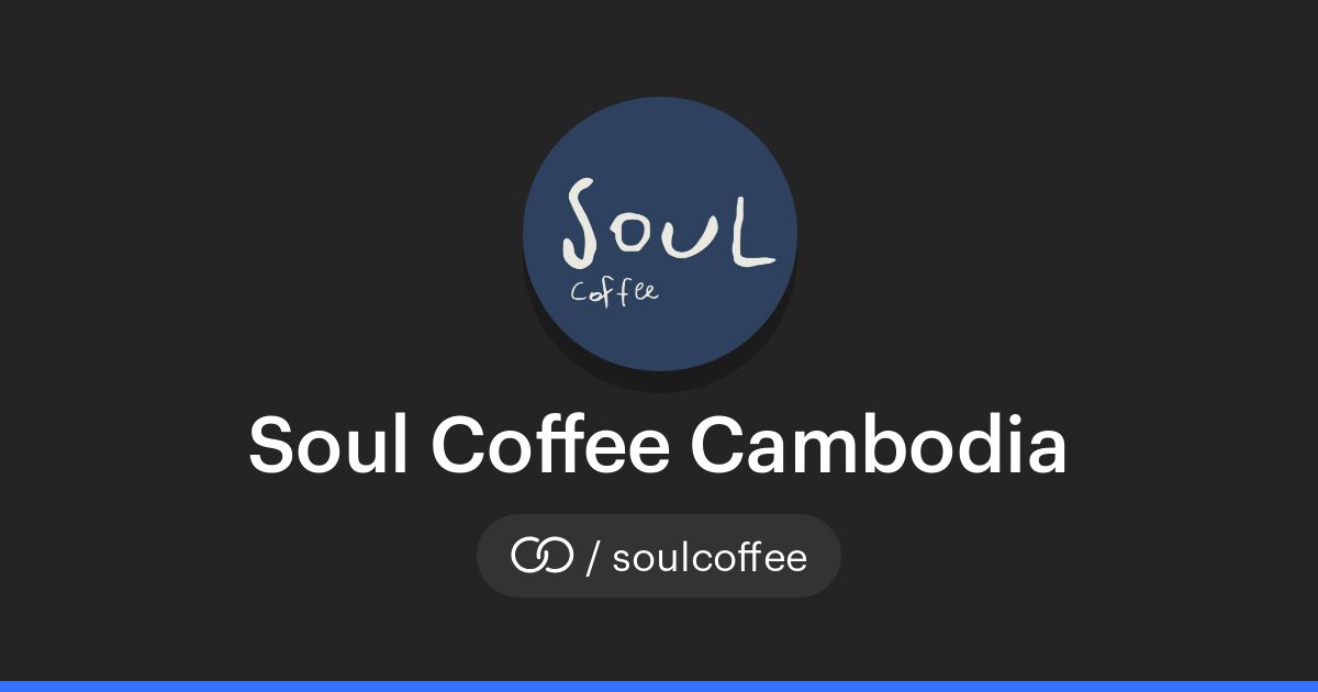 Soul Coffee Cambodia (/soulcoffee) · solo.to