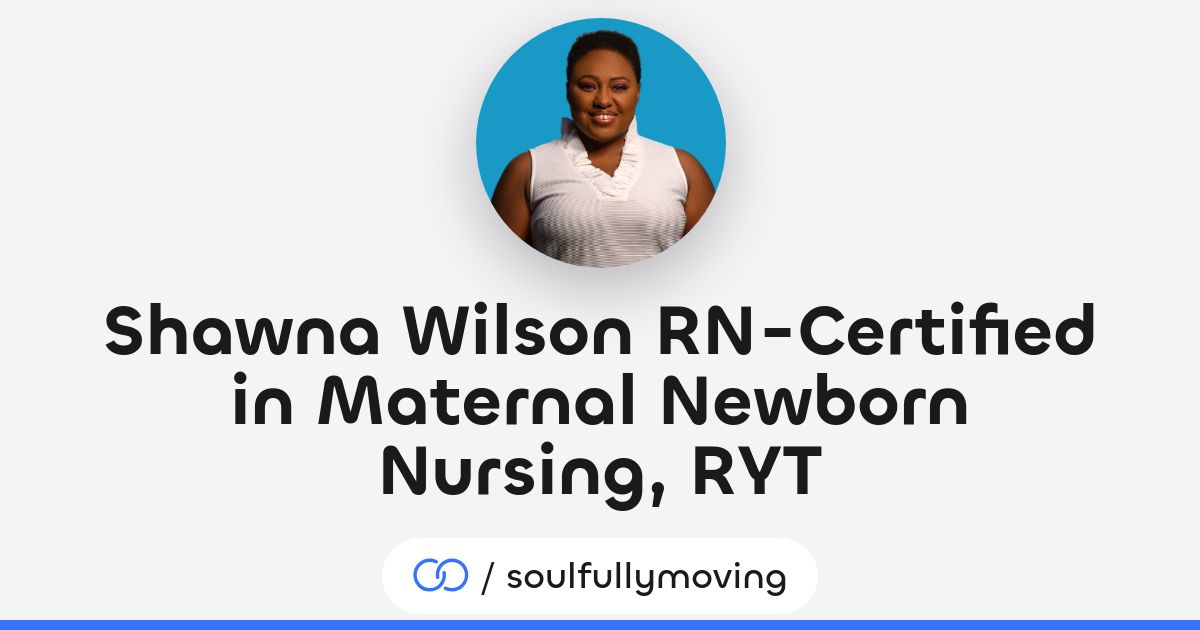 Shawna Wilson RN-Certified in Maternal Newborn Nursing, RYT ...