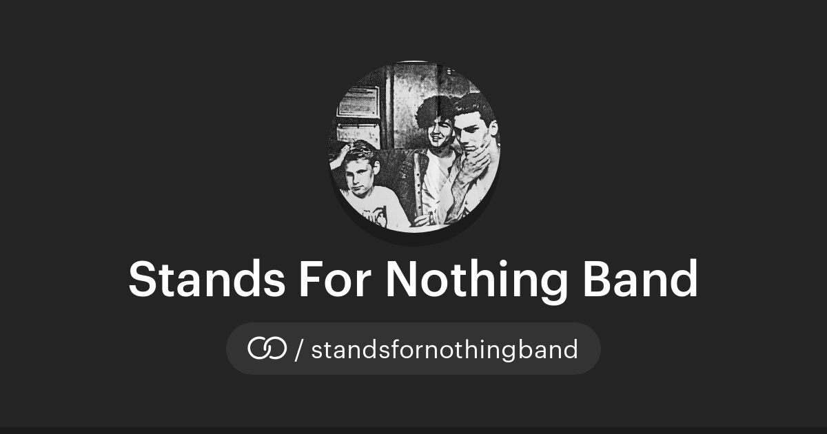 Stands For Nothing Band (/standsfornothingband) · solo.to