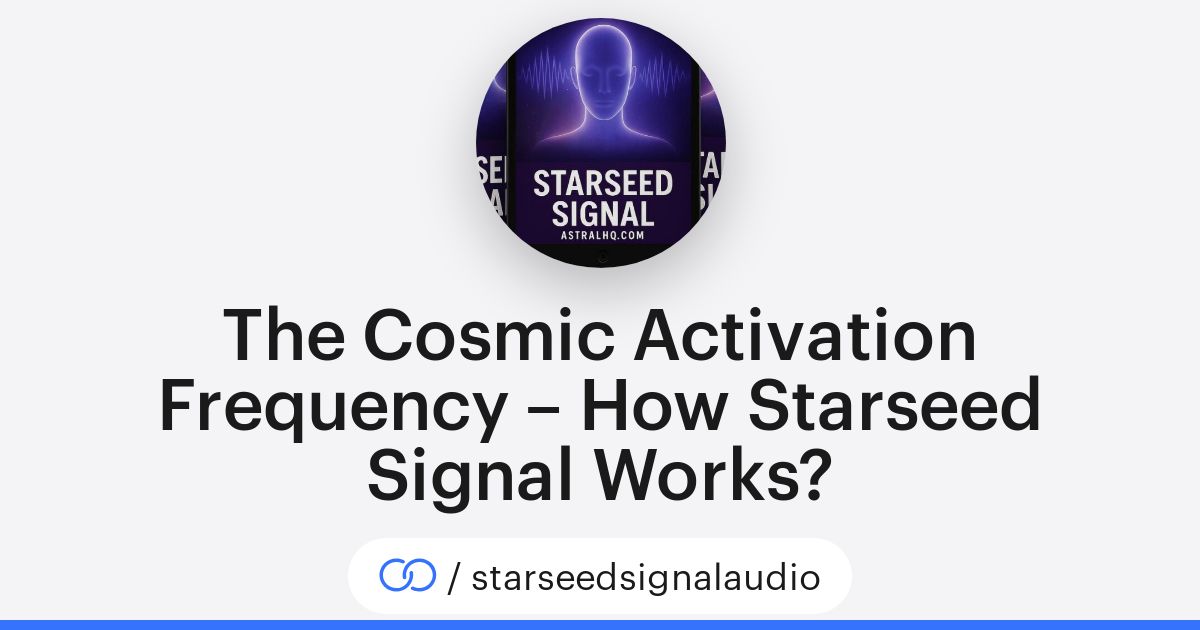 The Cosmic Activation Frequency – How Starseed Signal Works ...