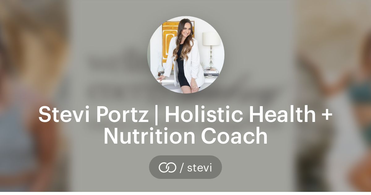 Stevi Portz | Holistic Health + Nutrition Coach (/stevi) · solo.to