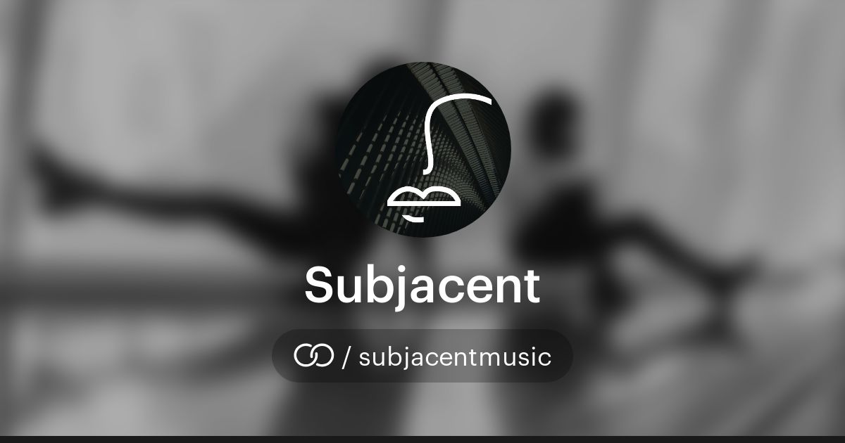 Subjacent (/subjacentmusic) · solo.to