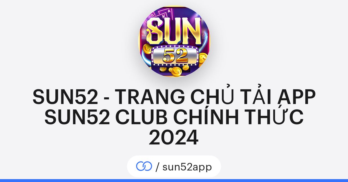 SUN52 - TRANG CHỦ TẢI APP SUN52 CLUB CHÍNH THỨC 2024 (/sun52app) · solo.to