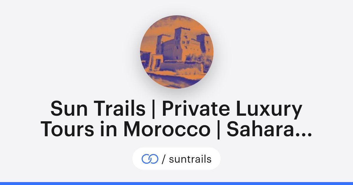 Sun Trails | Private Luxury Tours in Morocco | Sahara... (/suntrails ...