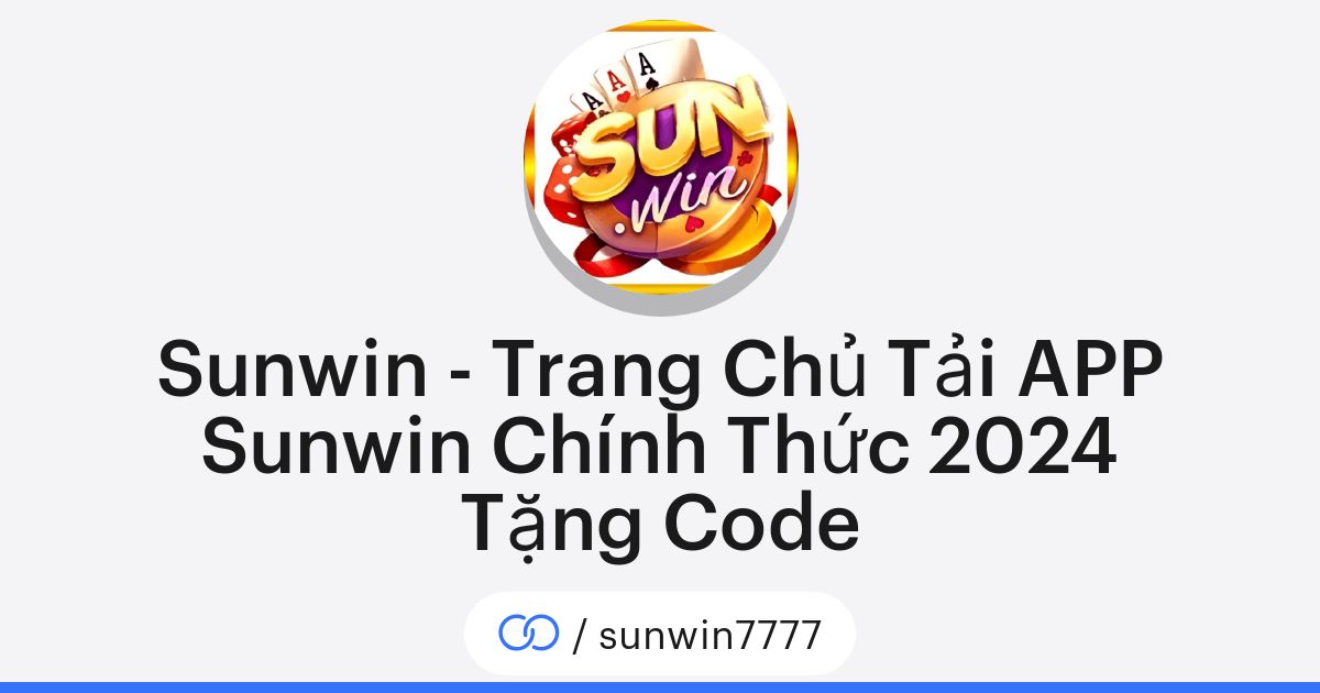 Sunwin - Trang Chủ Tải APP Sunwin Chính Thức 2024 Tặng Code ...