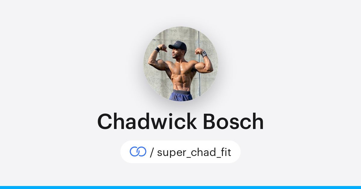 Chadwick Bosch (/super_chad_fit) · solo.to