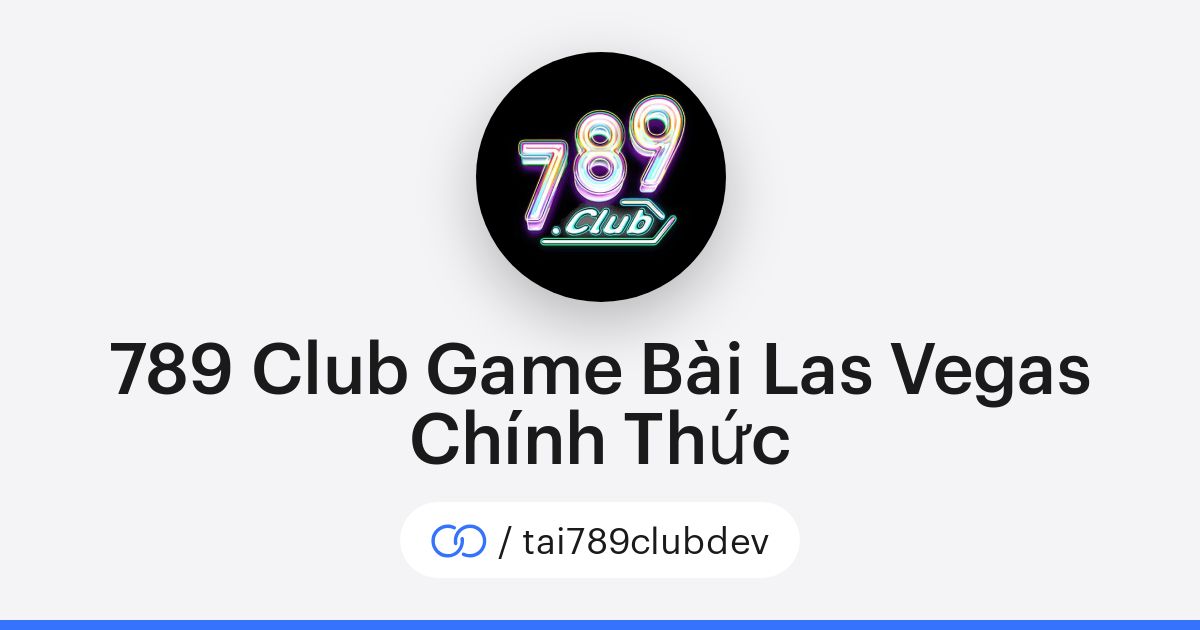 789 Club Game Bài Las Vegas Chính Thức (/tai789clubdev) · solo.to
