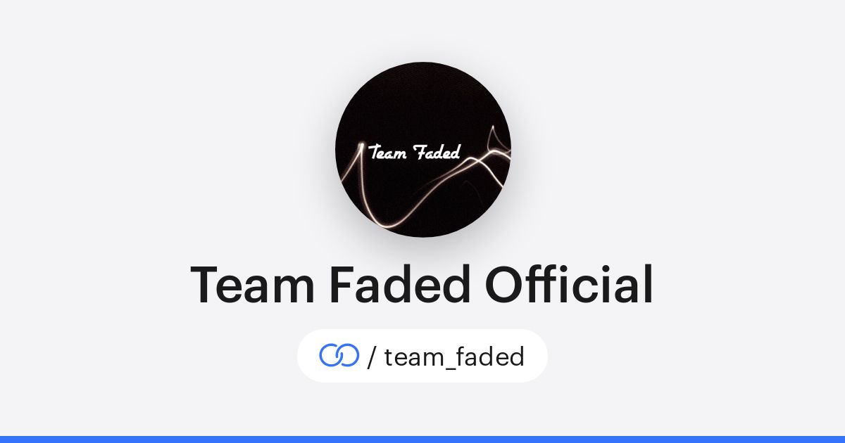 Team Faded Official (/team_faded) · solo.to