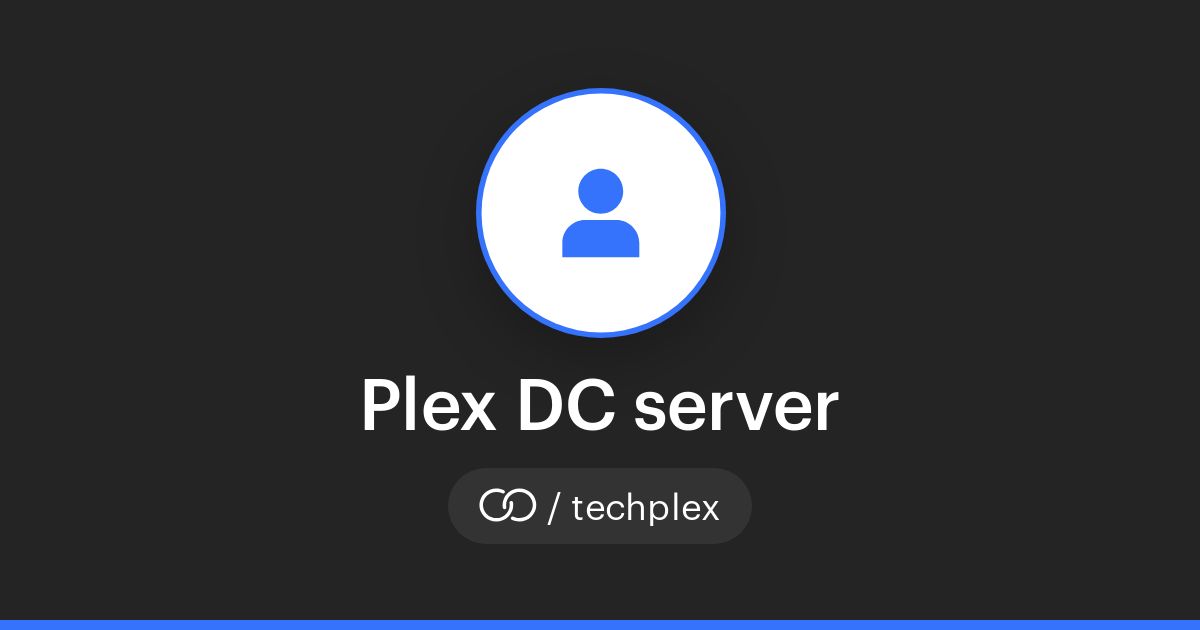 Plex DC server (/techplex) · solo.to