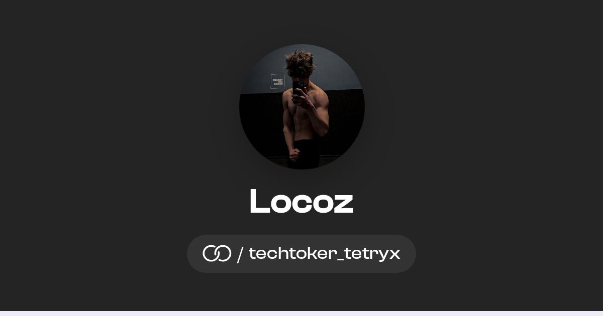 Locoz (/techtoker_tetryx) · solo.to