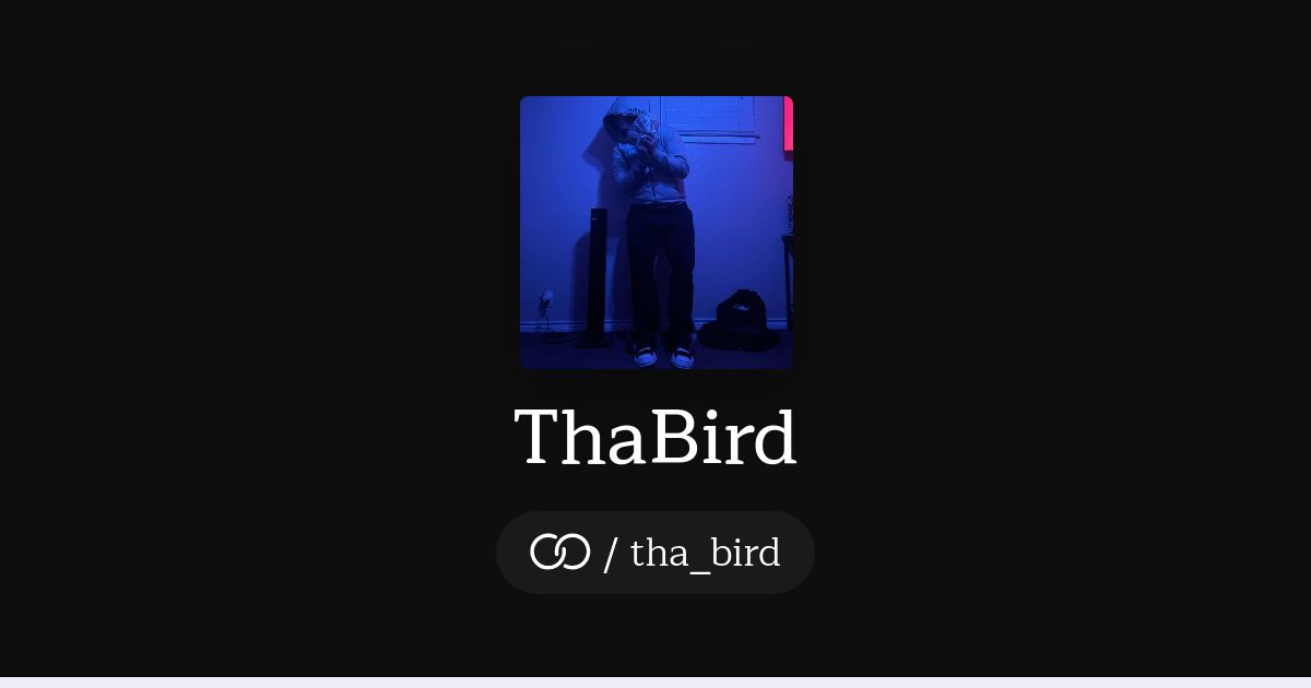 ThaBird (/tha_bird) · solo.to