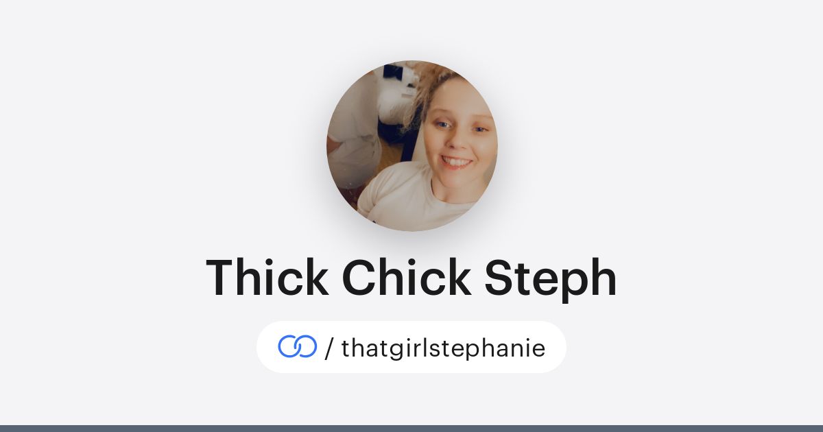 Thick Chick Steph (/thatgirlstephanie) · solo.to