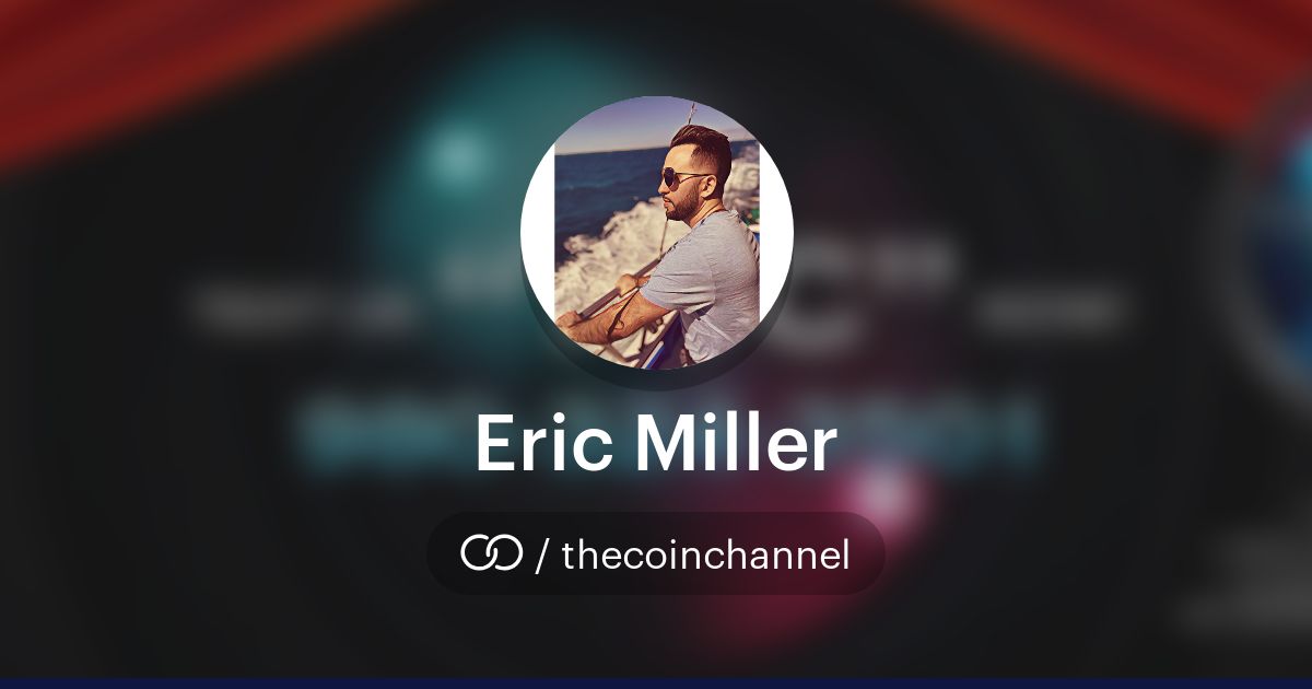 Eric Miller (/thecoinchannel)