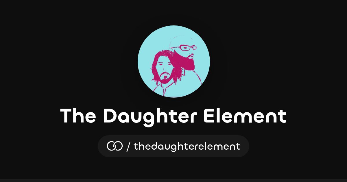 The Daughter Element (/thedaughterelement) · solo.to