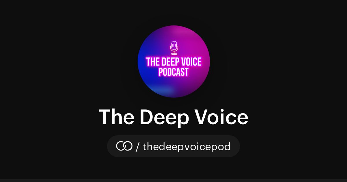 The Deep Voice (/thedeepvoicepod) · solo.to