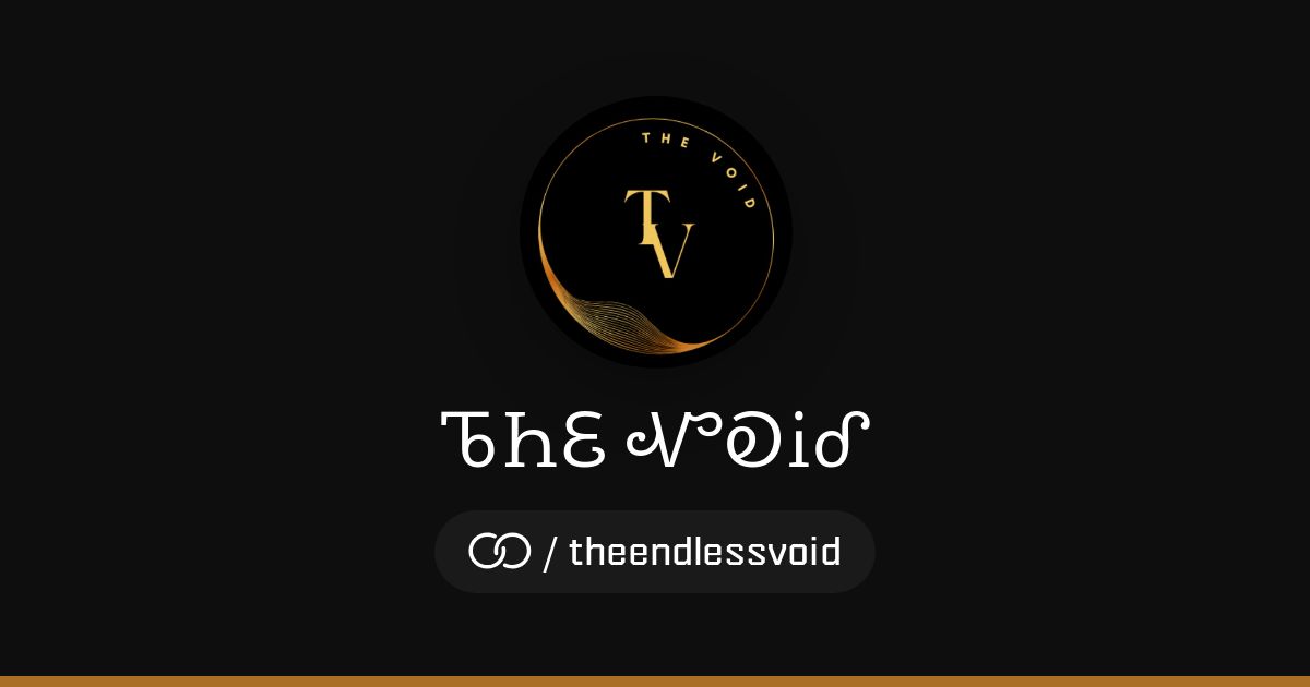 ᏖᏂᏋ ᏉᎧᎥᎴ (/theendlessvoid) · solo.to