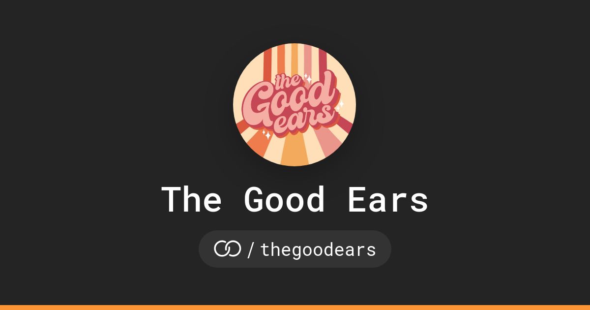 The Good Ears (/thegoodears) · solo.to