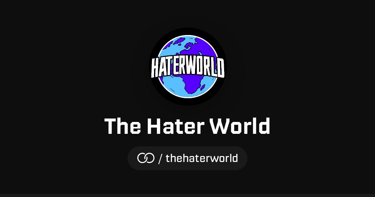 The Hater World (/thehaterworld) · solo.to
