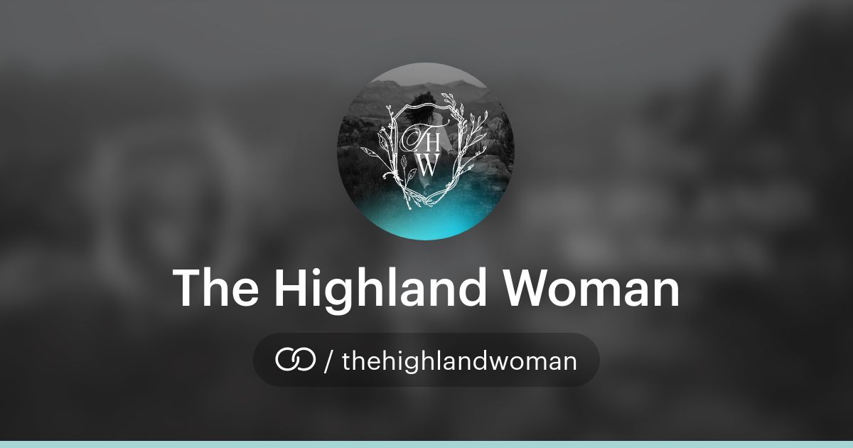 The Highland Woman (/thehighlandwoman) · solo.to