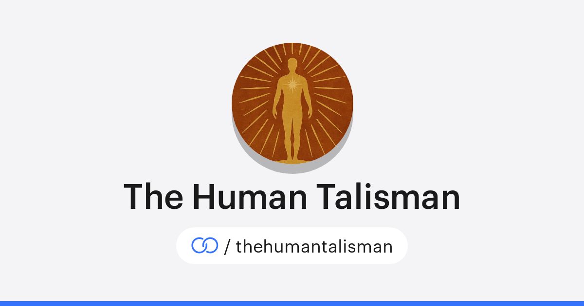 The Human Talisman (/thehumantalisman) · solo.to