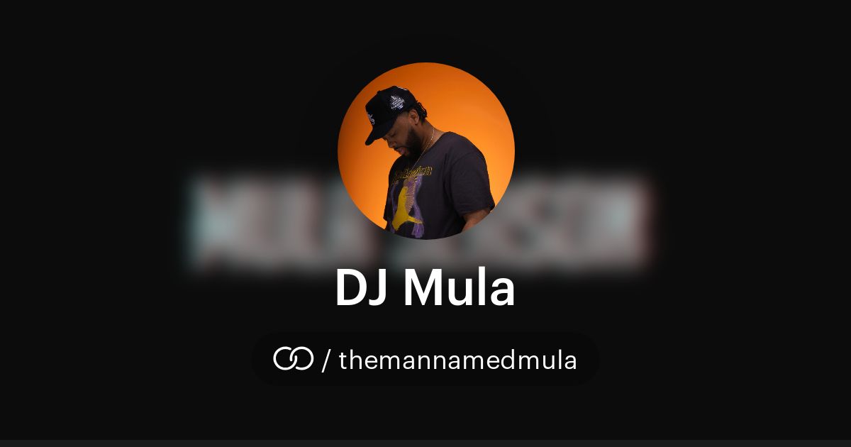 DJ Mula (/themannamedmula) · solo.to
