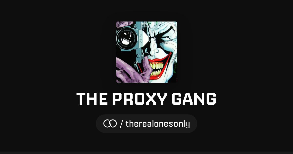 THE PROXY GANG (/therealonesonly) · solo.to