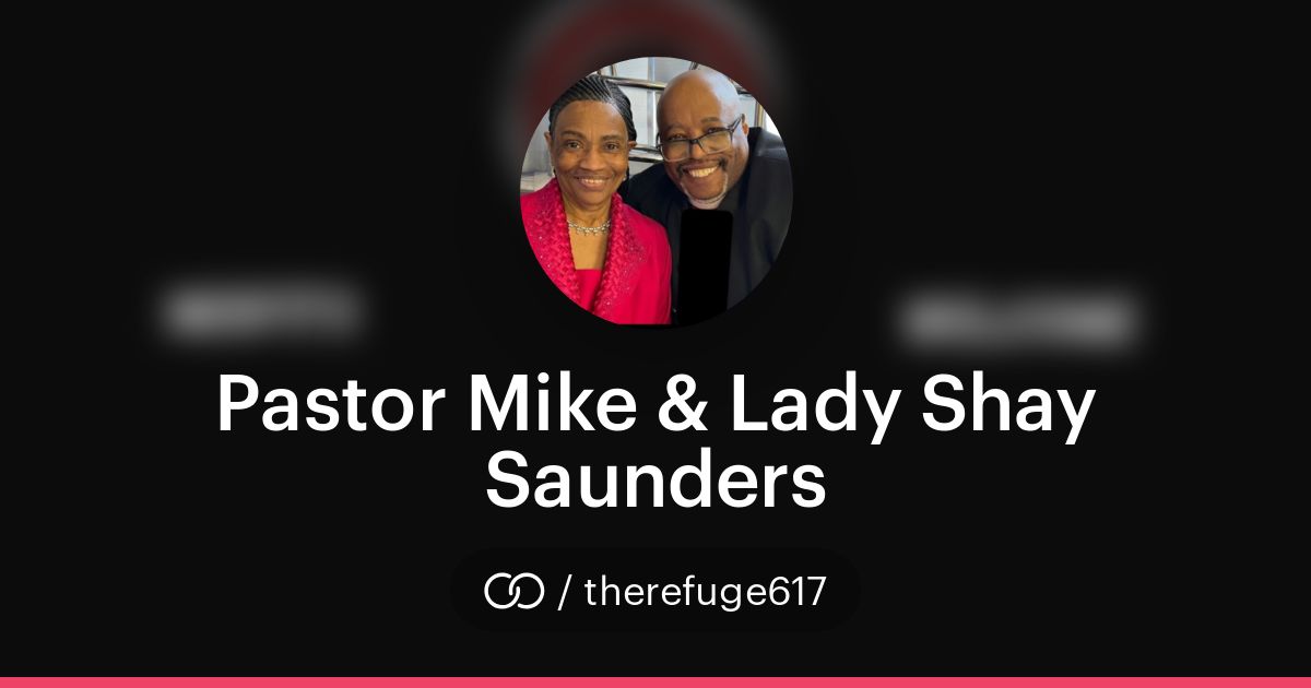 Pastor Mike & Lady Shay Saunders (/therefuge617)