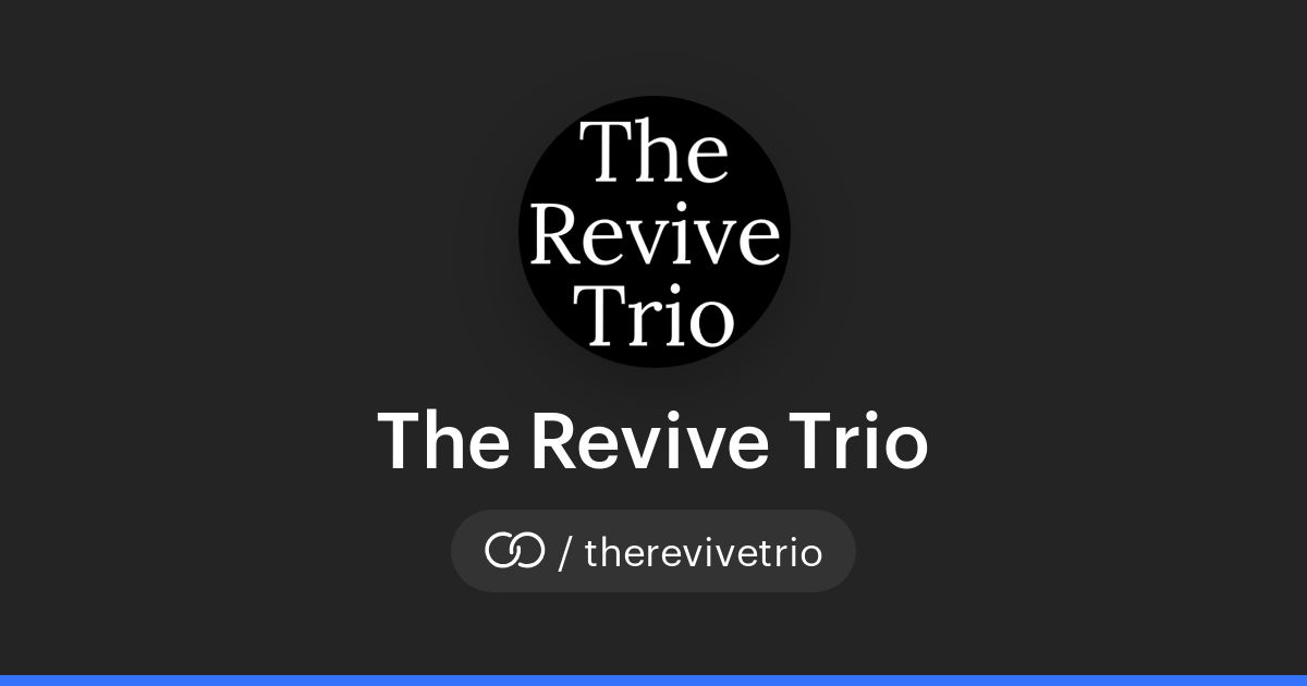 The Revive Trio (/therevivetrio) · solo.to