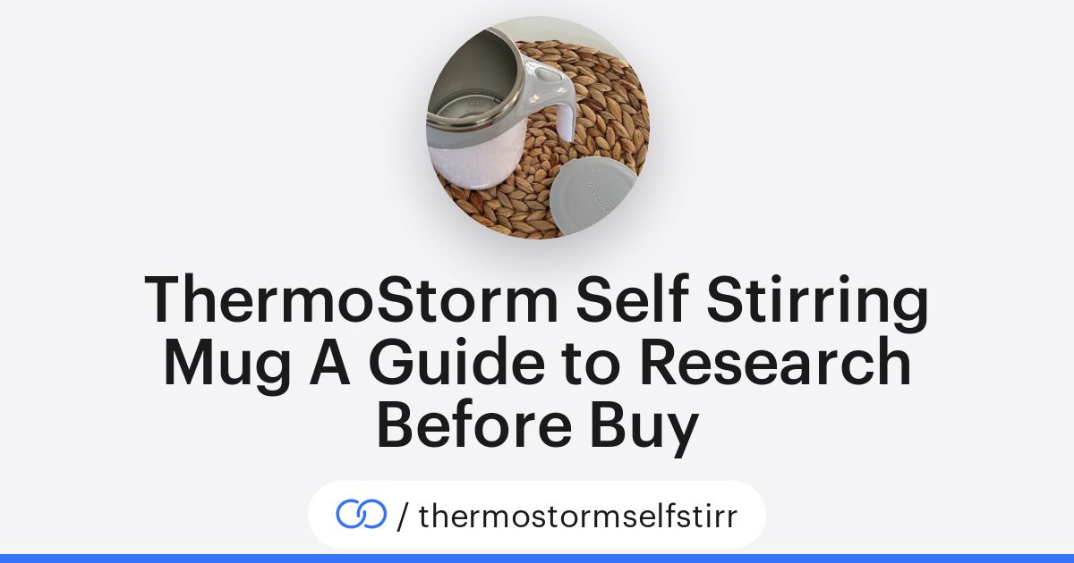 ThermoStorm Self Stirring Mug A Guide to Research Before Buy ...
