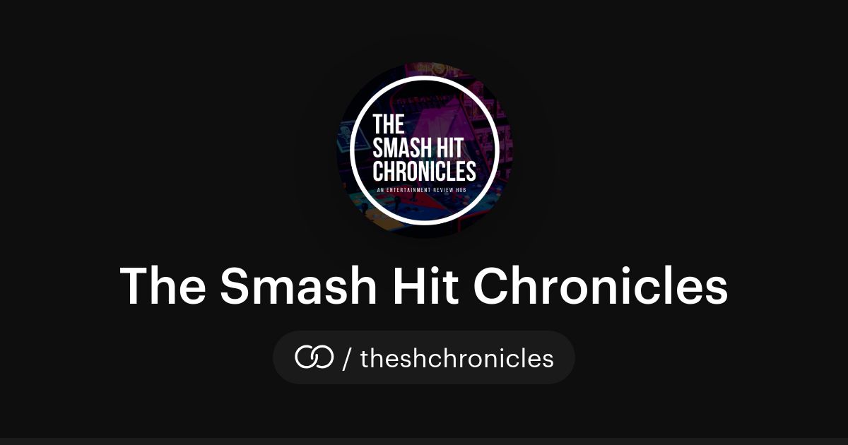 The Smash Hit Chronicles (/theshchronicles) · solo.to