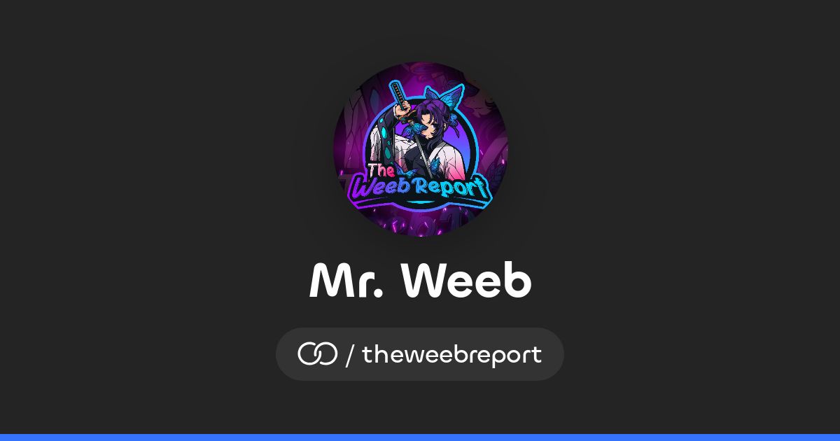Mr. Weeb (/theweebreport) · solo.to